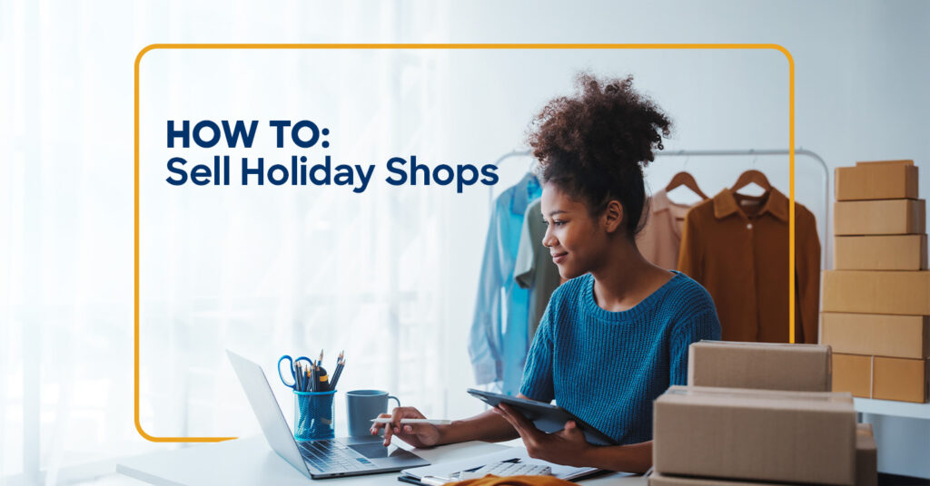 How to Sell Holiday Shops By Addressing Pain Points